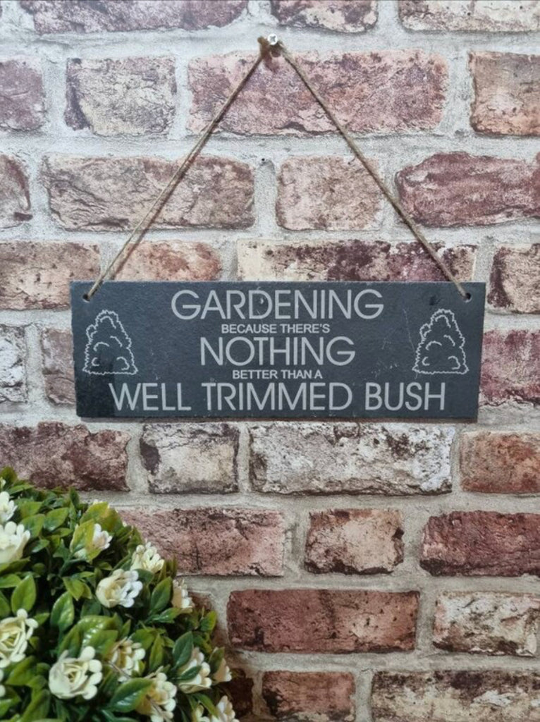 Well trimmed bush garden slate sign – Lazy Dave Designs